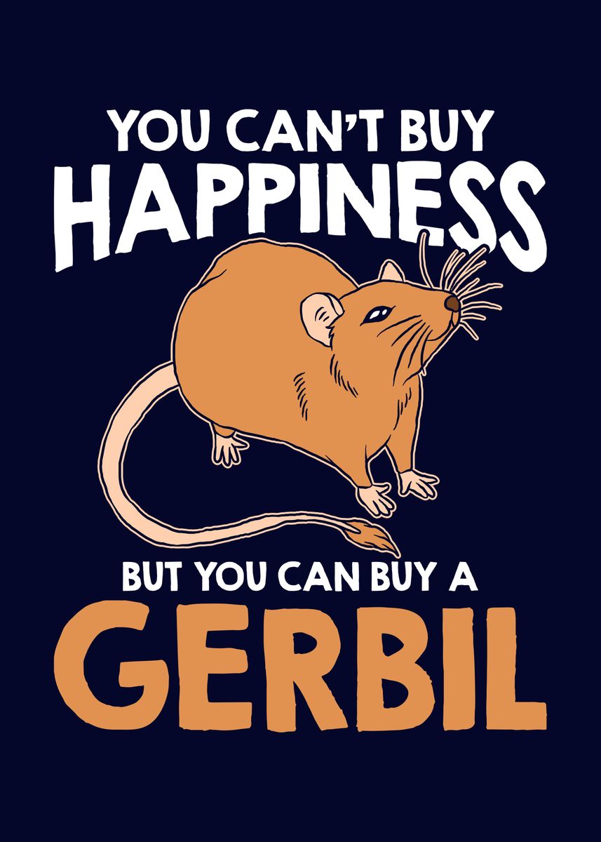 'You Can Buy A Gerbil' Poster, picture, metal print, paint by MzumO ...