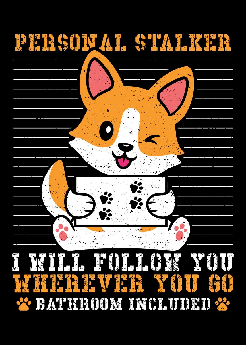 'Personal Stalker I Will Fo' Poster, picture, metal print, paint by ...