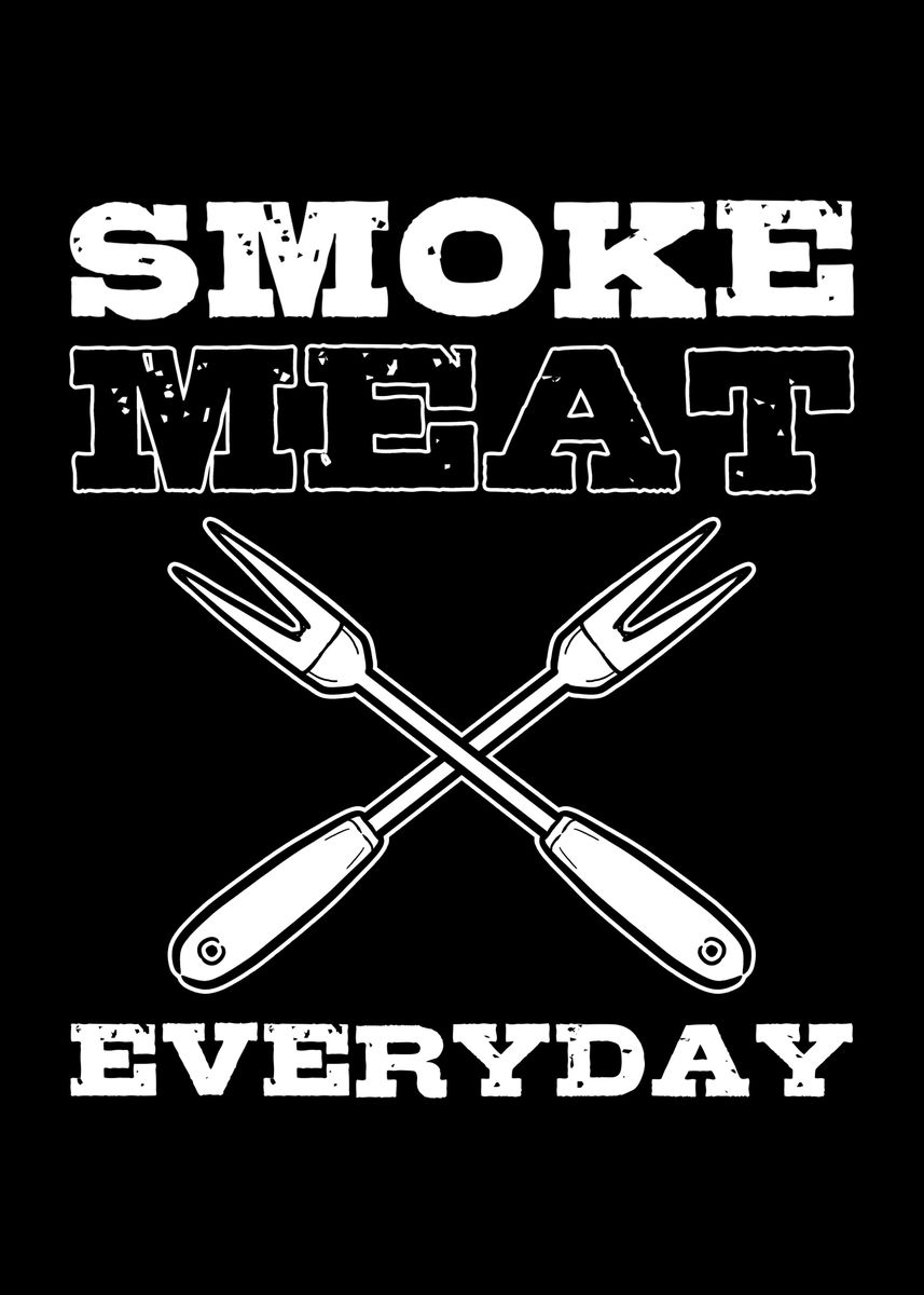 'Smoke Meat Every Day' Poster, picture, metal print, paint by ...