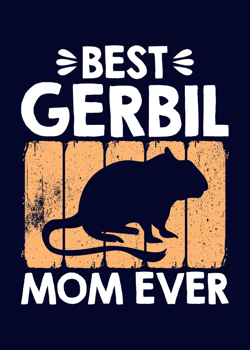 'Best Gerbil Mom Ever' Poster, picture, metal print, paint by MzumO ...