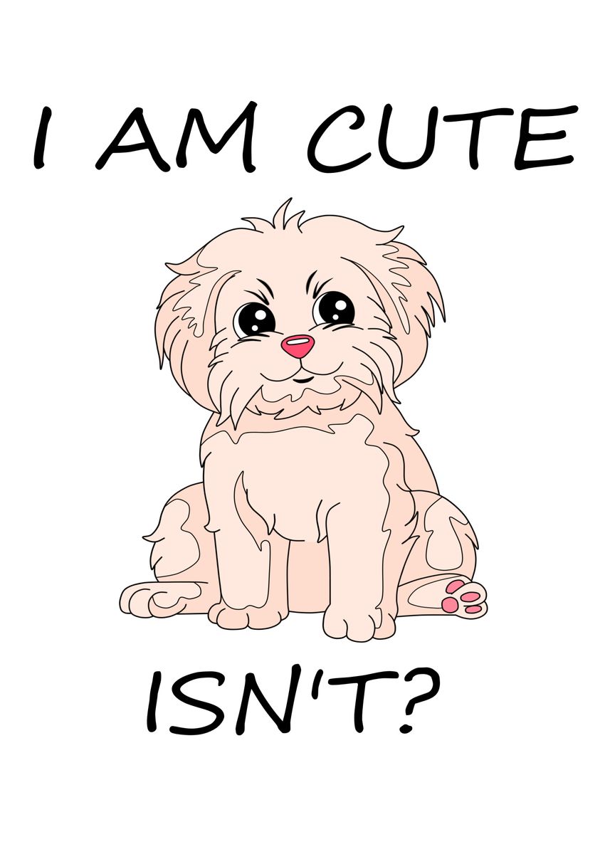 'I Am Cute Isnt' Poster by Steven Zimmer | Displate