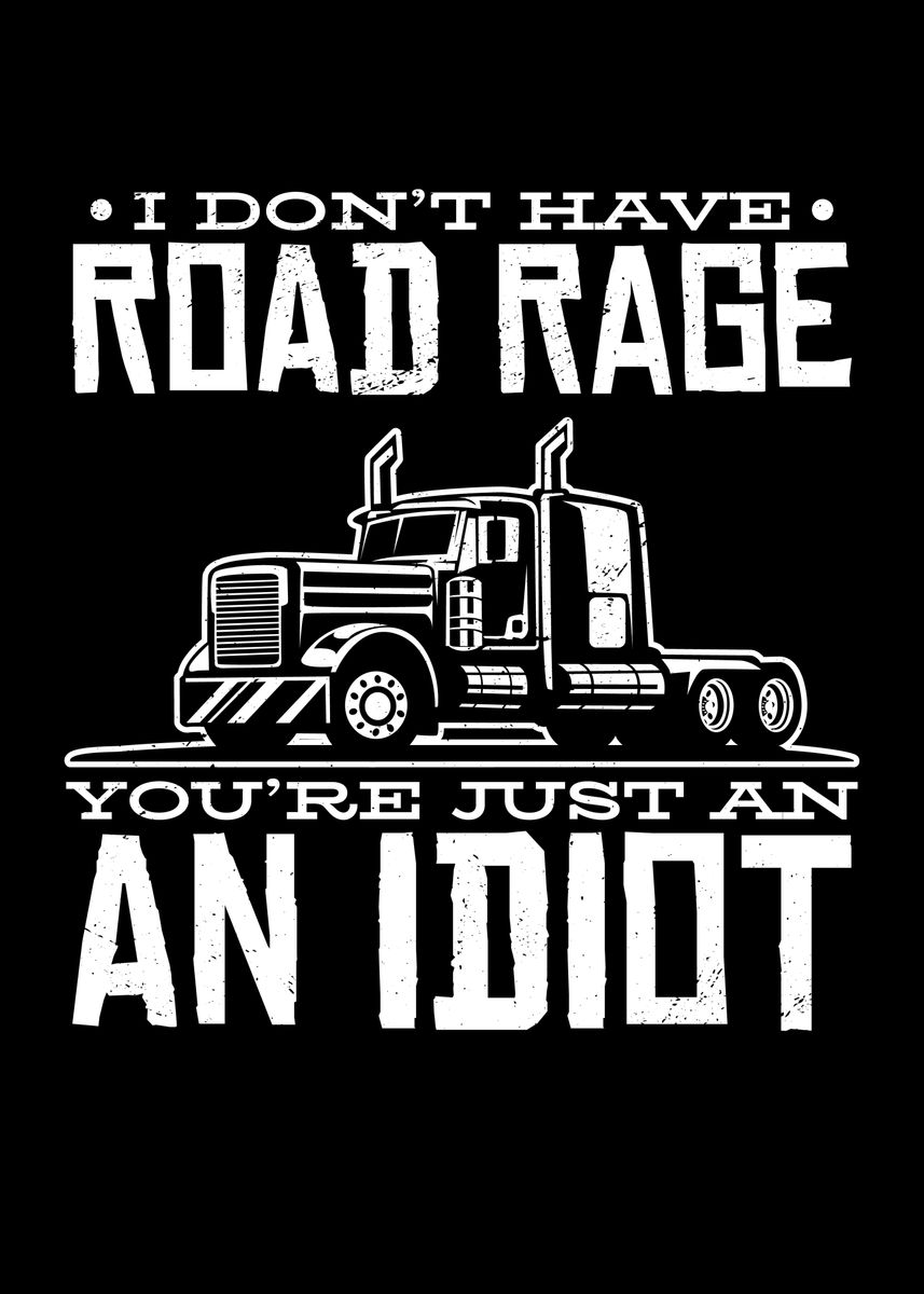 'I Dont Have Road Rage' Poster, picture, metal print, paint by ZS C O M ...