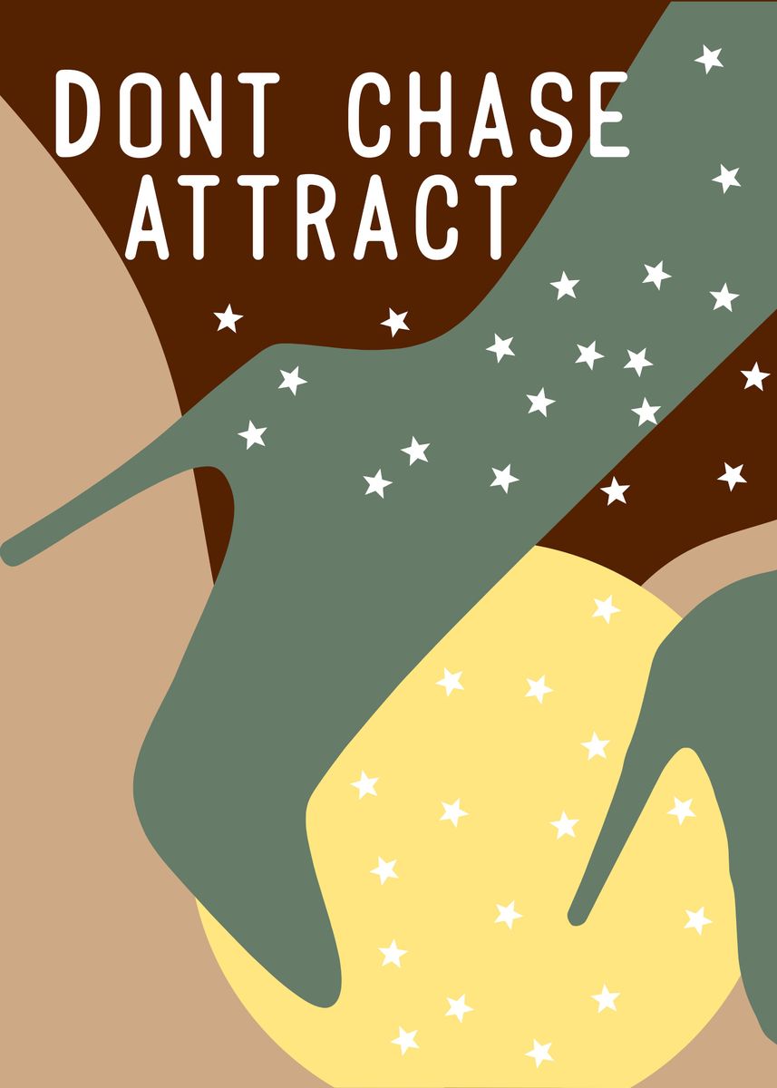 'Dont Chase Attract ' Poster, picture, metal print, paint by ...