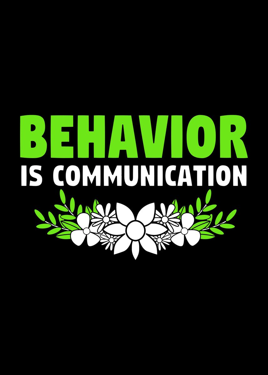'Behavior Is Communication' Poster, picture, metal print, paint by ...
