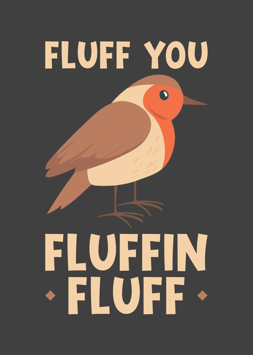 'Bird quote Fluff you' Poster, picture, metal print, paint by schmugo ...