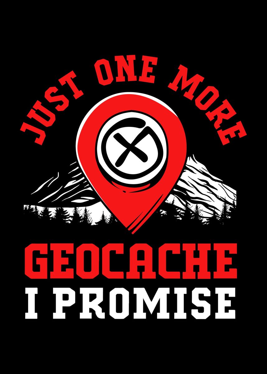 'Just One More Geocache' Poster by FunnyGifts | Displate