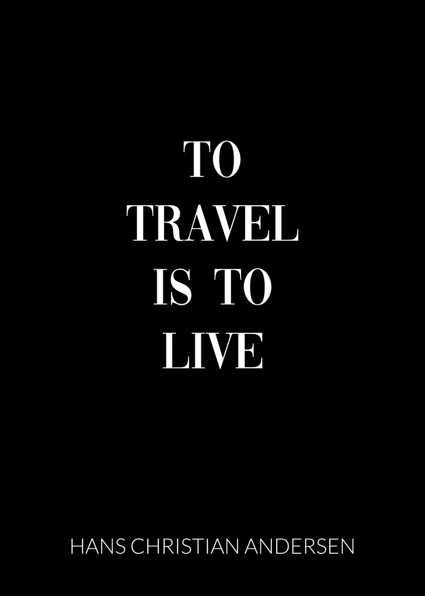 'To Travel Is To Live Quote' Poster, picture, metal print, paint by ...