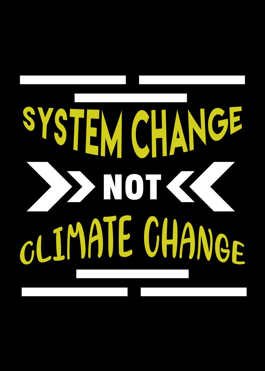 'System Change not Climate' Poster, picture, metal print, paint by BeMi | Displate