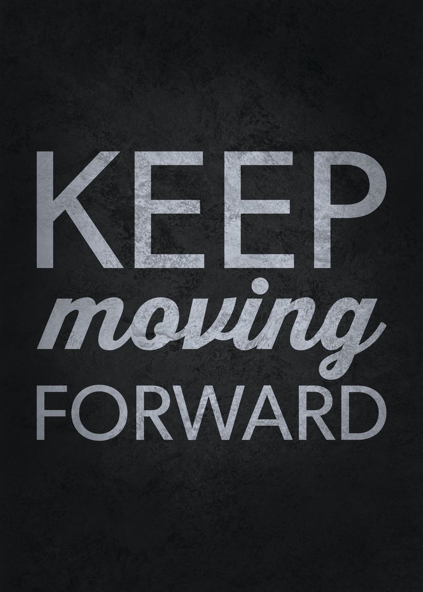 'Keep Moving Forward' Poster by CHAN | Displate