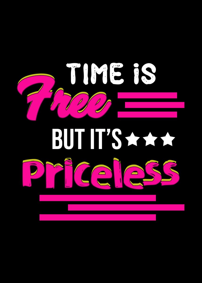 'Time is Free but its' Poster, picture, metal print, paint by BeMi ...