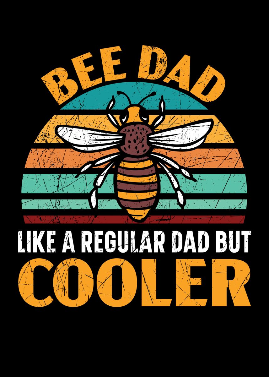 'Bee Dad' Poster, picture, metal print, paint by NAO | Displate
