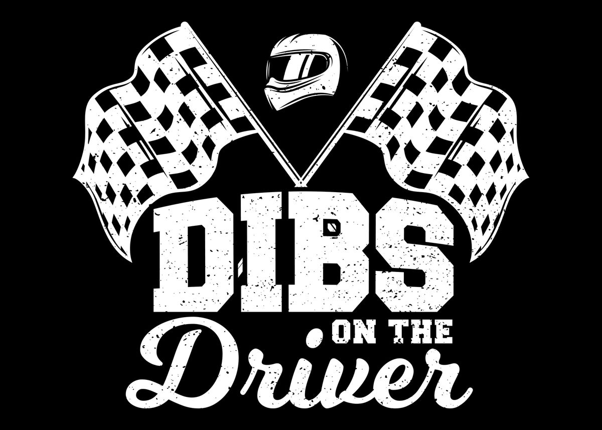 'Dibs On The Driver' Poster by DesignsByJnk5 | Displate
