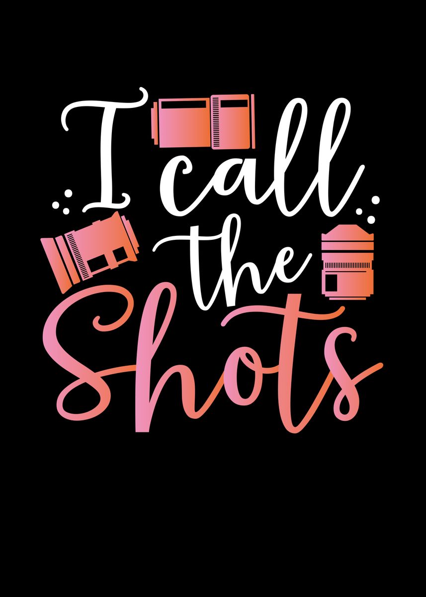 'I call the shots' Poster, picture, metal print, paint by BeMi | Displate