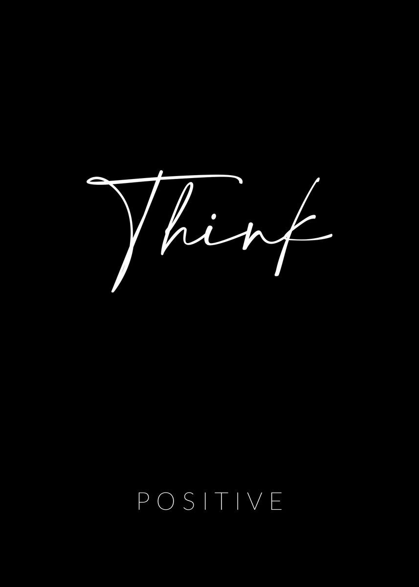 'Think Positive' Poster, picture, metal print, paint by dkDesign | Displate