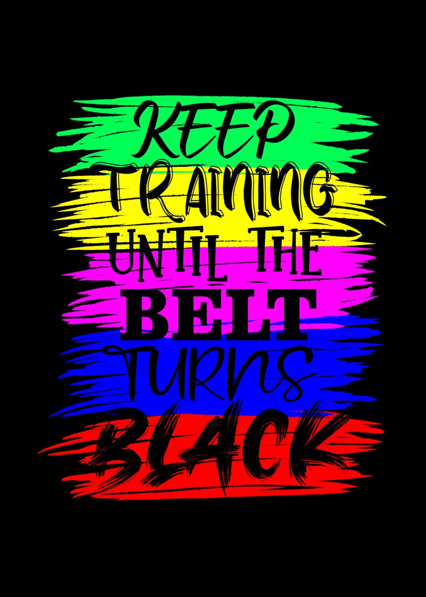'Keep Training Until The' Poster, picture, metal print, paint by ZS C O ...