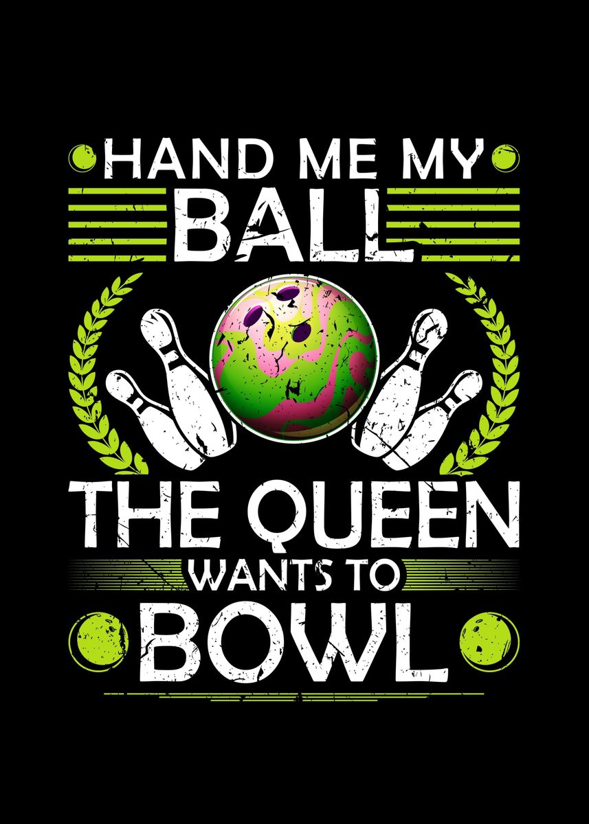 'Bowling Ball Queen Bowl' Poster, picture, metal print, paint by ...