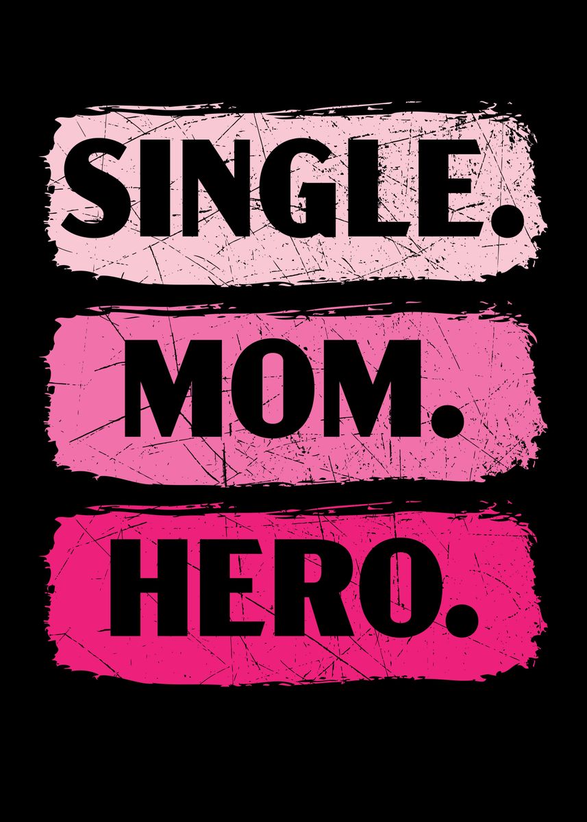 'Single Mom Hero' Poster, picture, metal print, paint by NAO | Displate