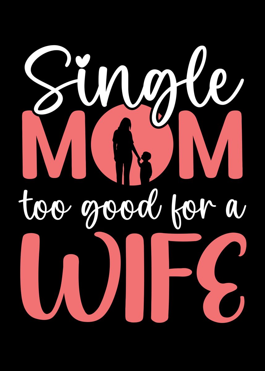 'Single Mom' Poster, picture, metal print, paint by NAO | Displate