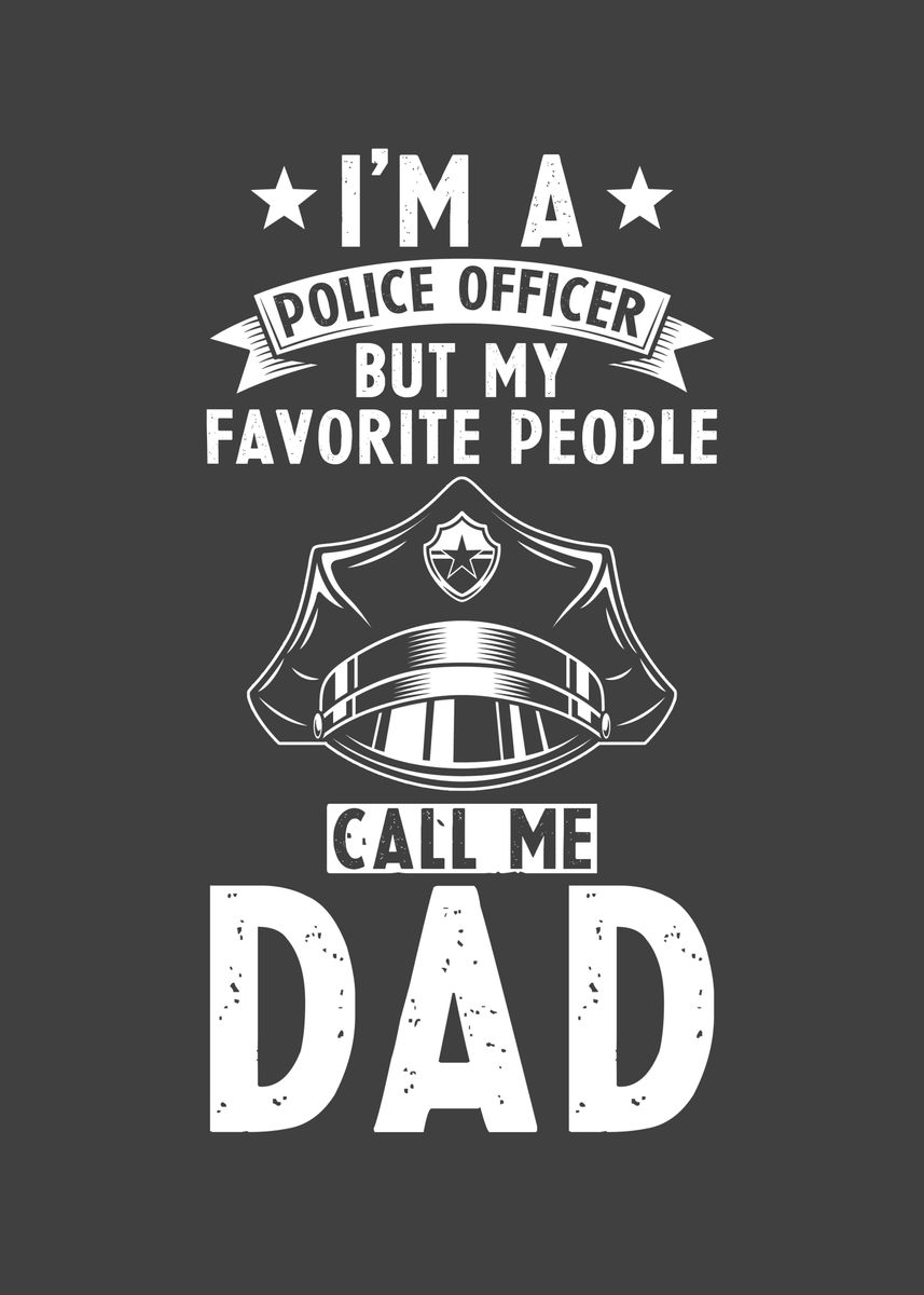 'Police Officer Dad' Poster, picture, metal print, paint by schmugo ...