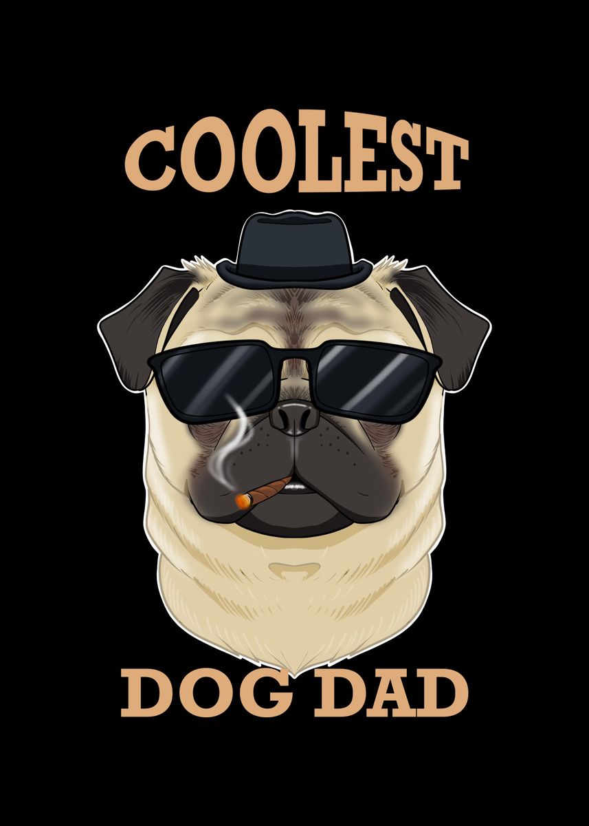 'Coolest Dog Dad I Pug Dad' Poster by MaximusDesigns | Displate