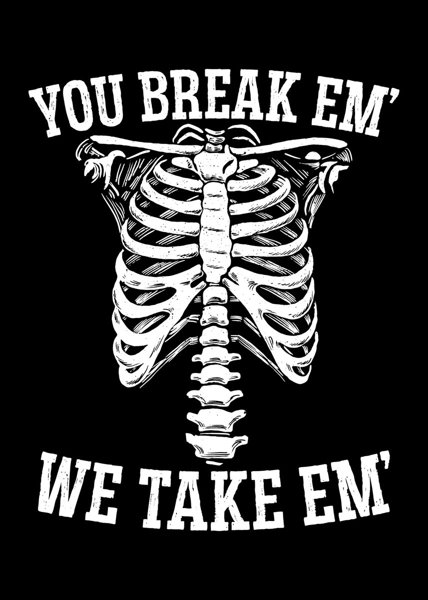 'You Break Em We Take Em' Poster by NAO | Displate