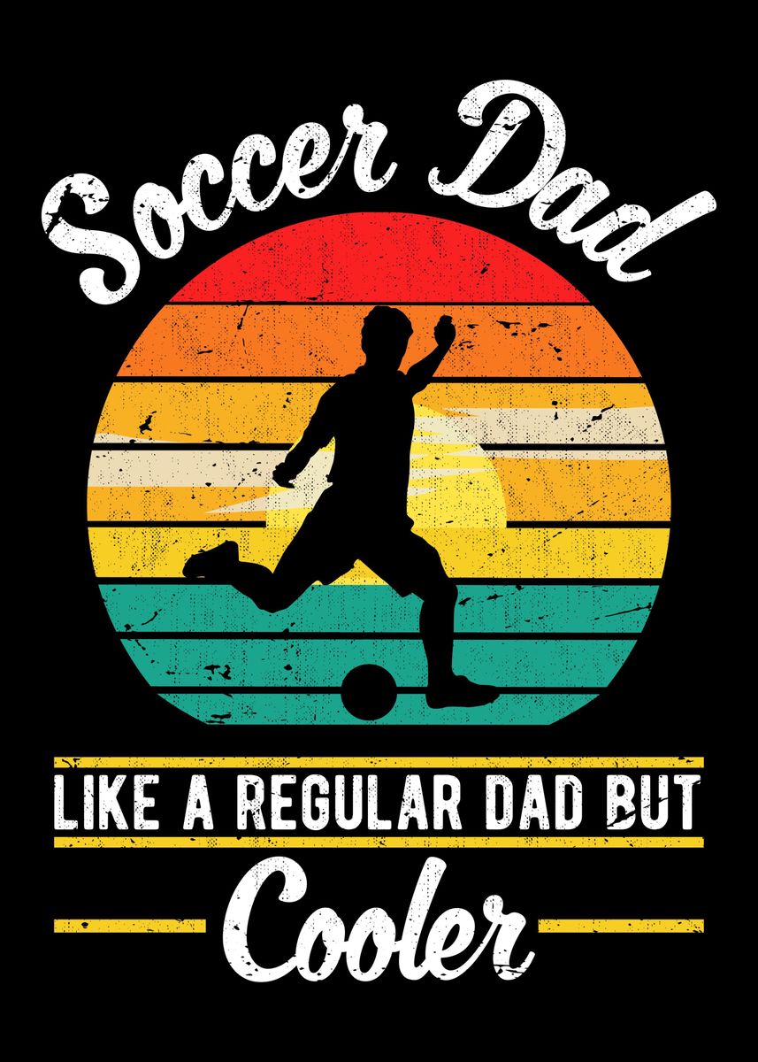 'Soccer Dad Sport Father' Poster, picture, metal print, paint by ...