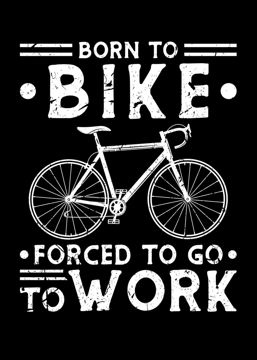 'Born To Bike Bicycle Gift' Poster by HumbaHarry Geitner | Displate