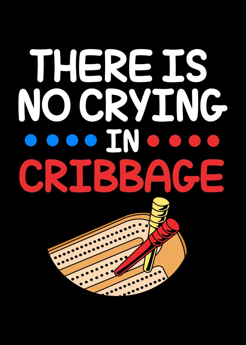'Theres No Crying Cribbage' Poster by FunnyGifts | Displate