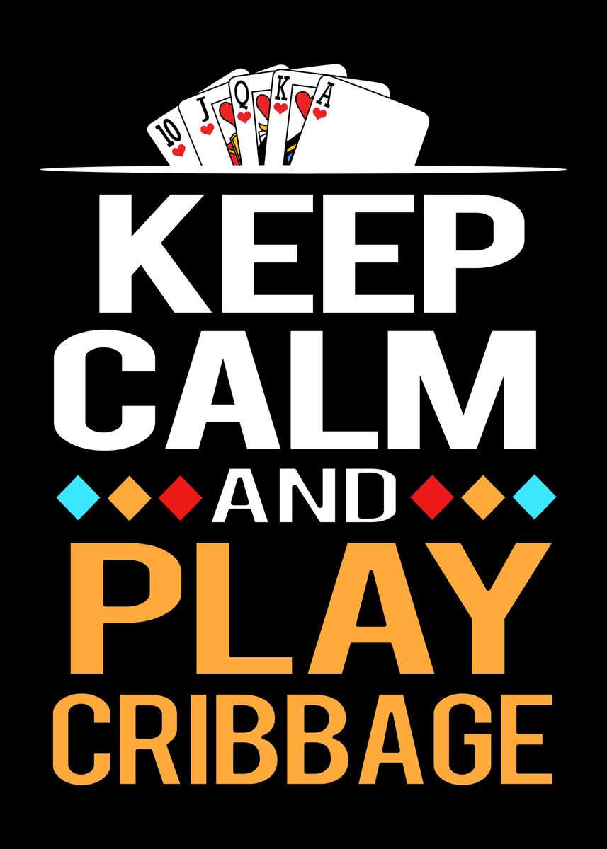 'Keep Calm Play Cribbage' Poster, picture, metal print, paint by ...