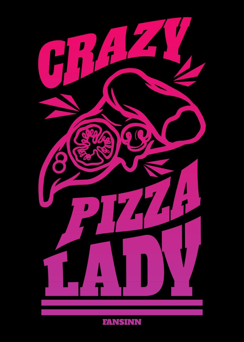 'Crazy Pizza Lady' Poster, picture, metal print, paint by fansinn ...
