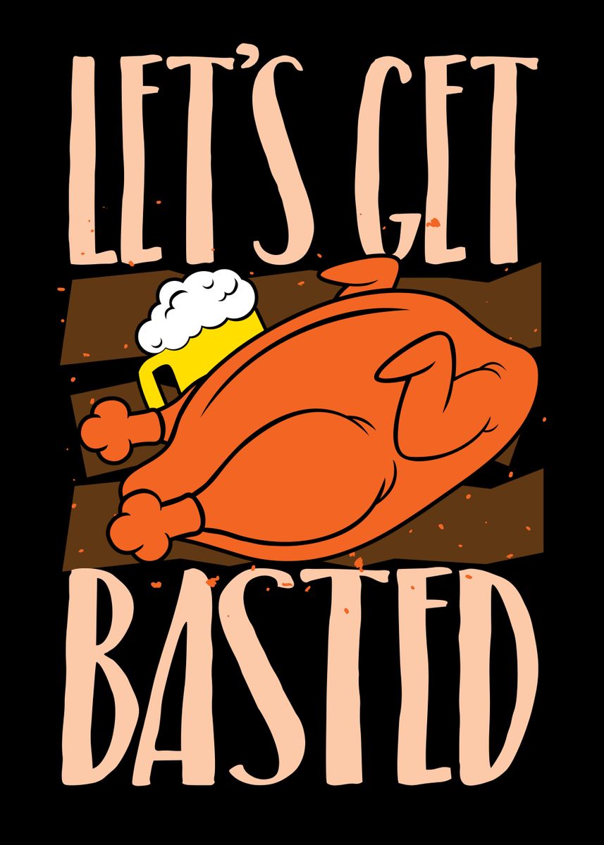'Lets Get Basted' Poster by platenum | Displate