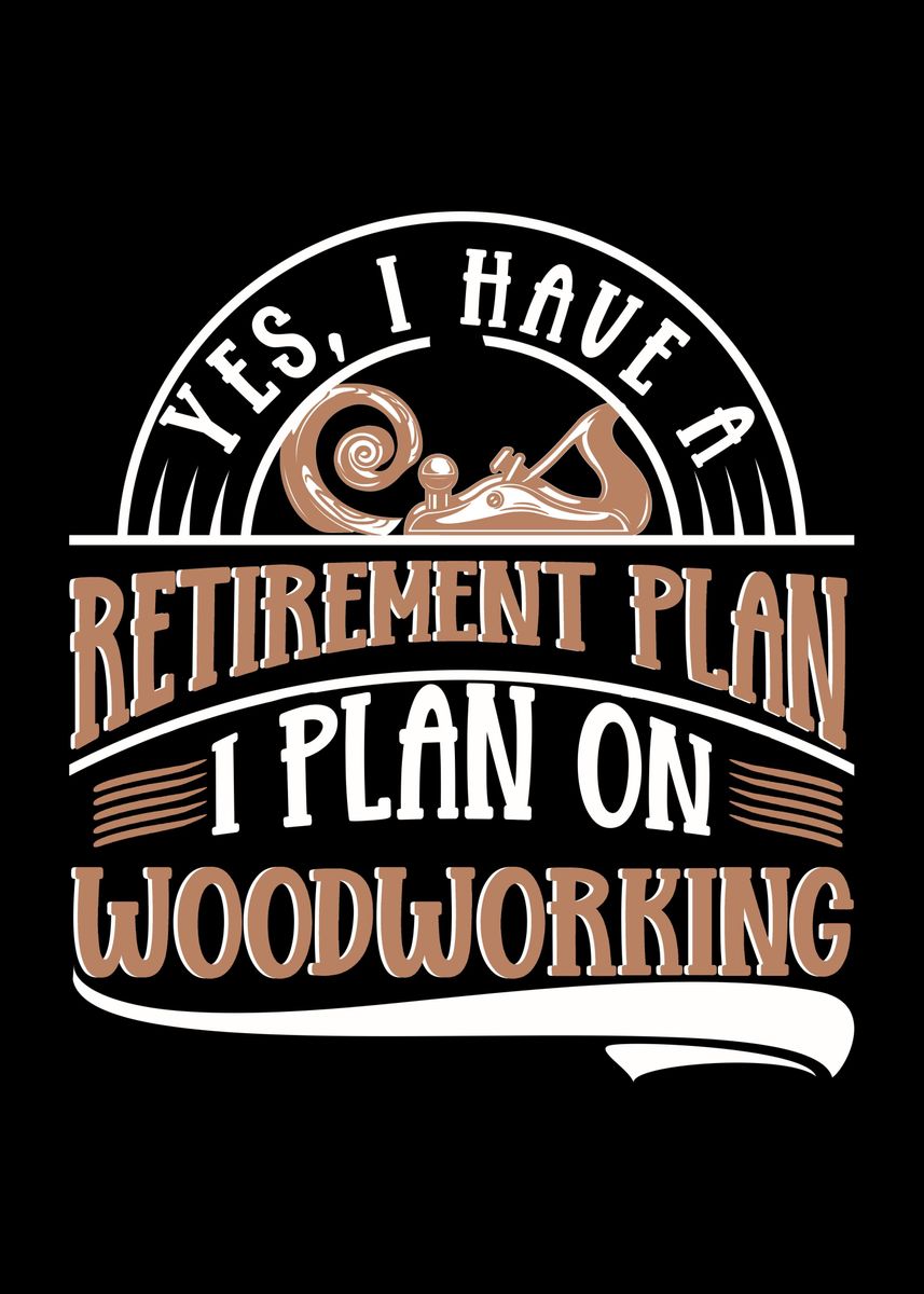 'Woodworking Retirement' Poster by professionaldesigns | Displate