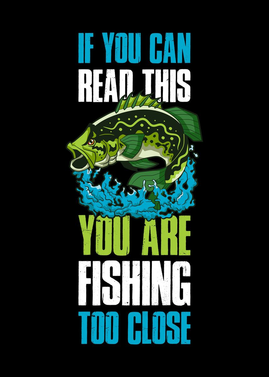 'You Are Fishing Too Close' Poster, picture, metal print, paint by ...
