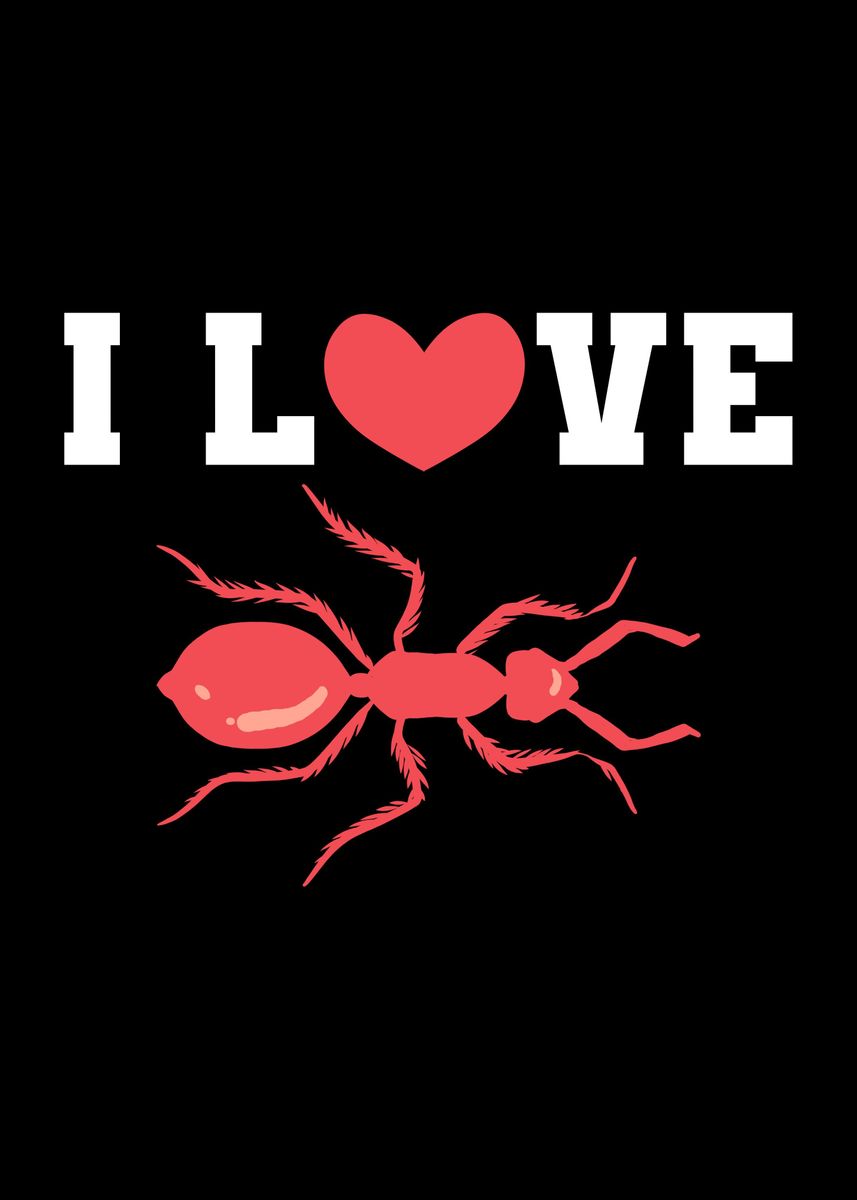 'I Love Ants' Poster by FunnyGifts | Displate