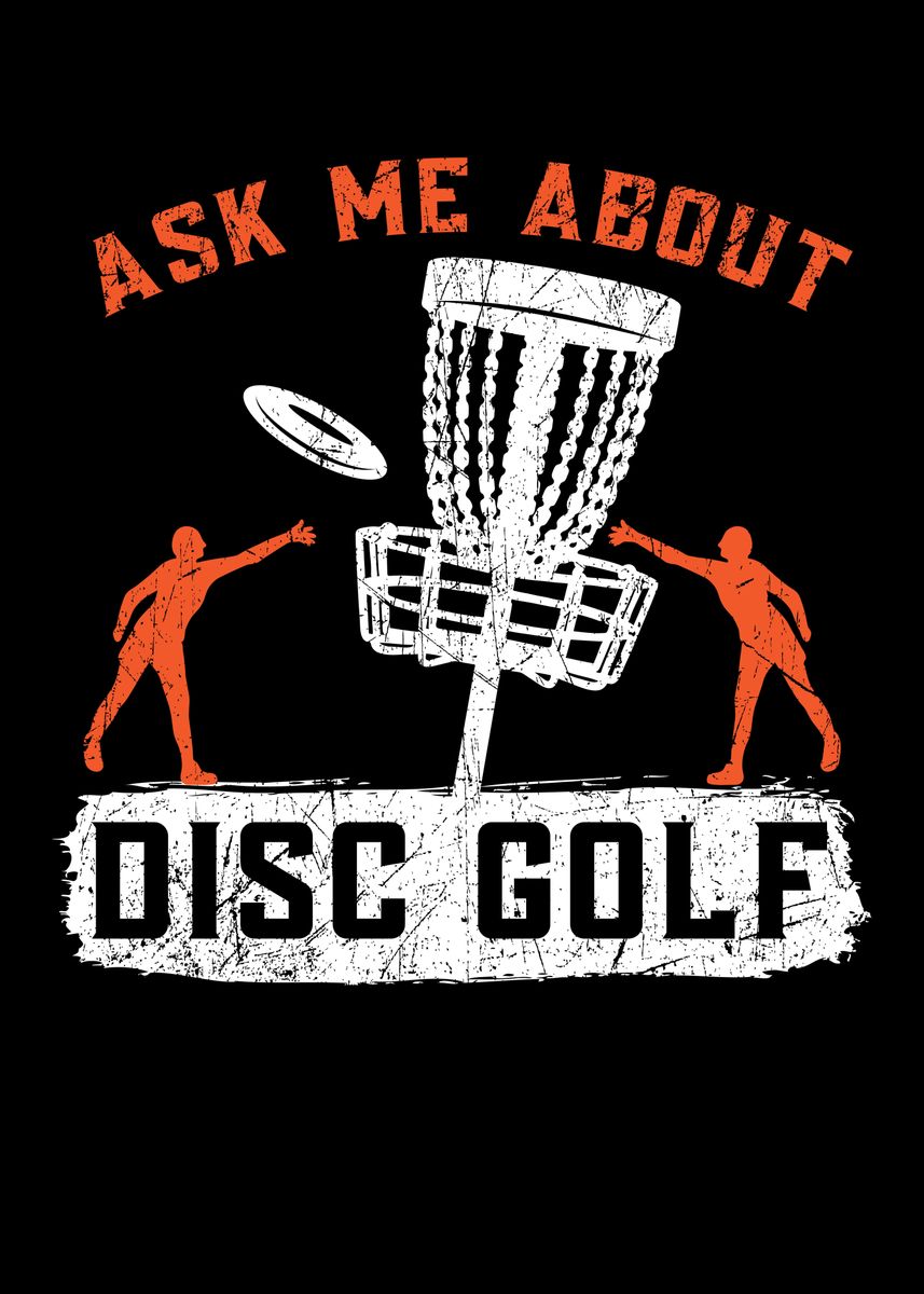'Ask Me About Disc Golf' Poster, picture, metal print, paint by NAO ...