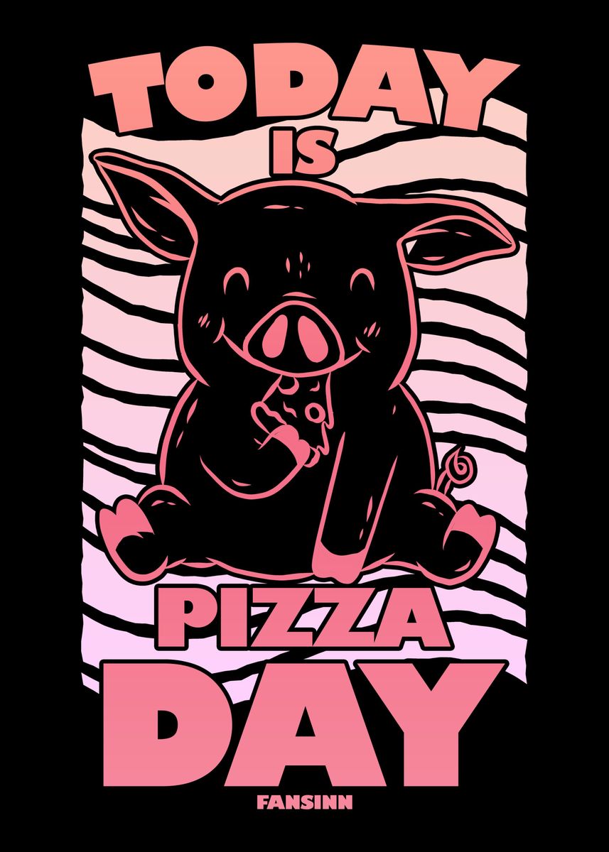 'Today Is Pizza Day' Poster, picture, metal print, paint by fansinn ...