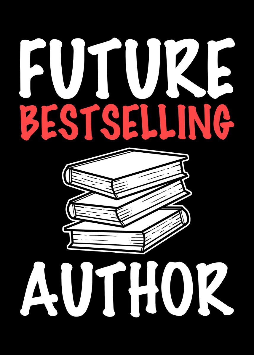 'Future Best Selling Author' Poster, picture, metal print, paint by ...