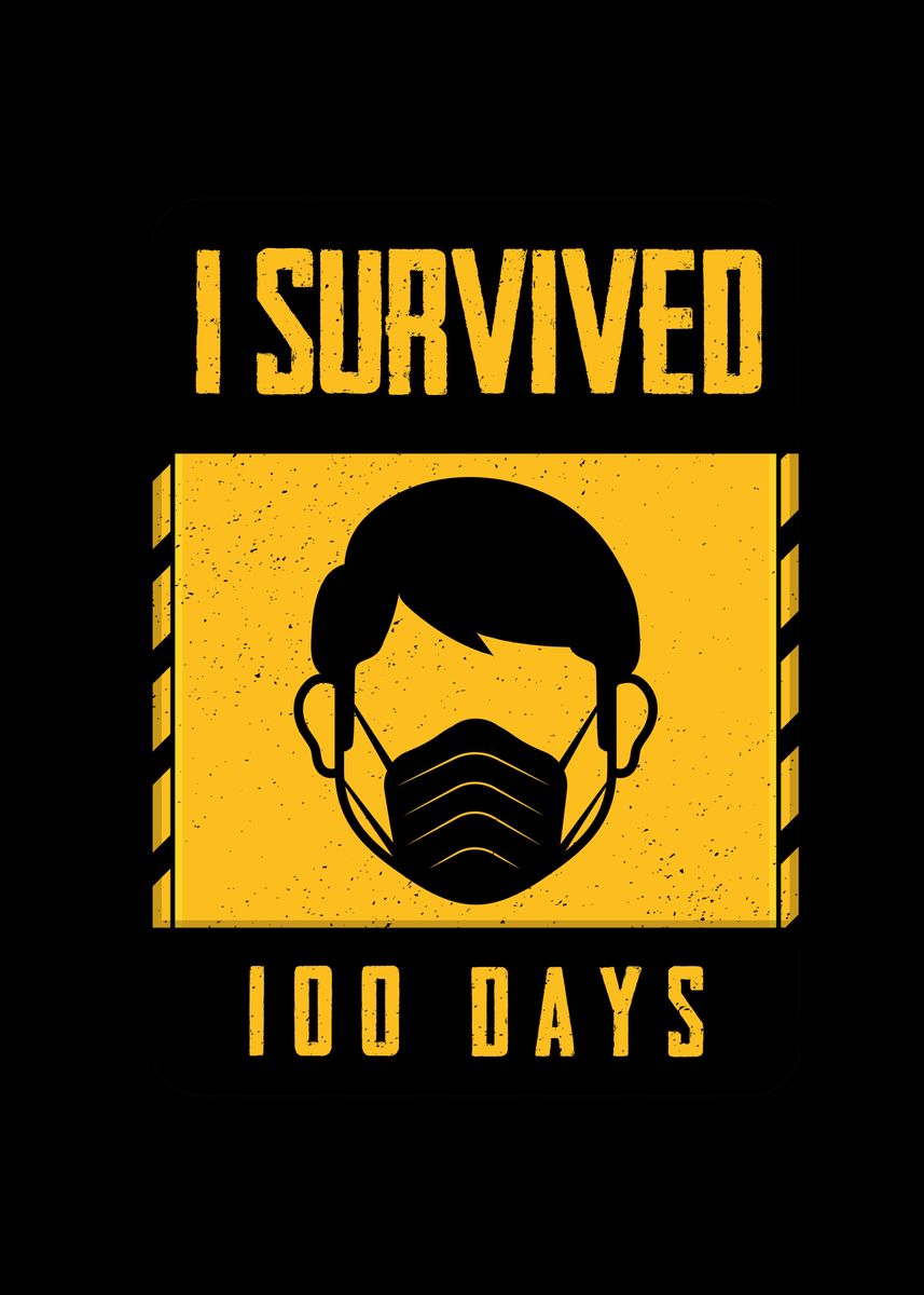 'I Survived 100 Days' Poster, picture, metal print, paint by ZS C O M M ...