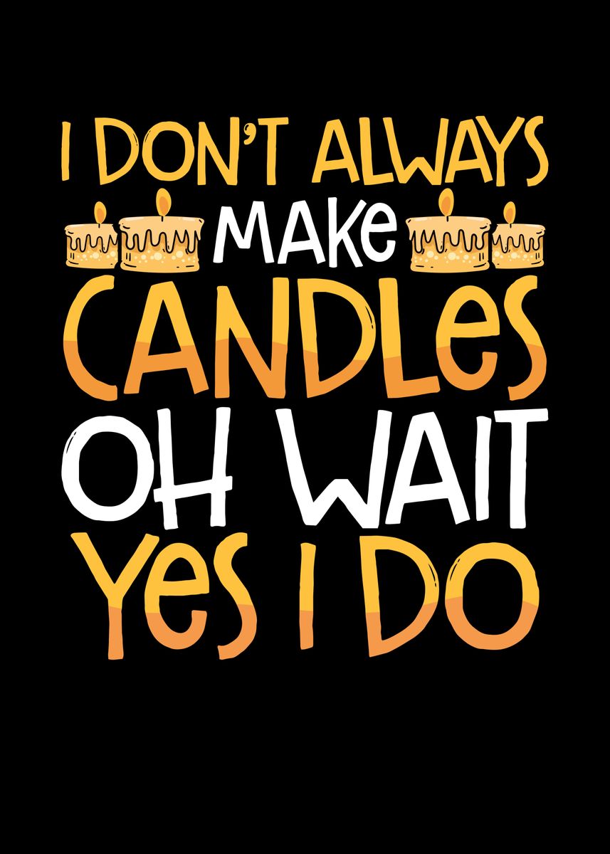 'I make candles' Poster, picture, metal print, paint by BeMi | Displate