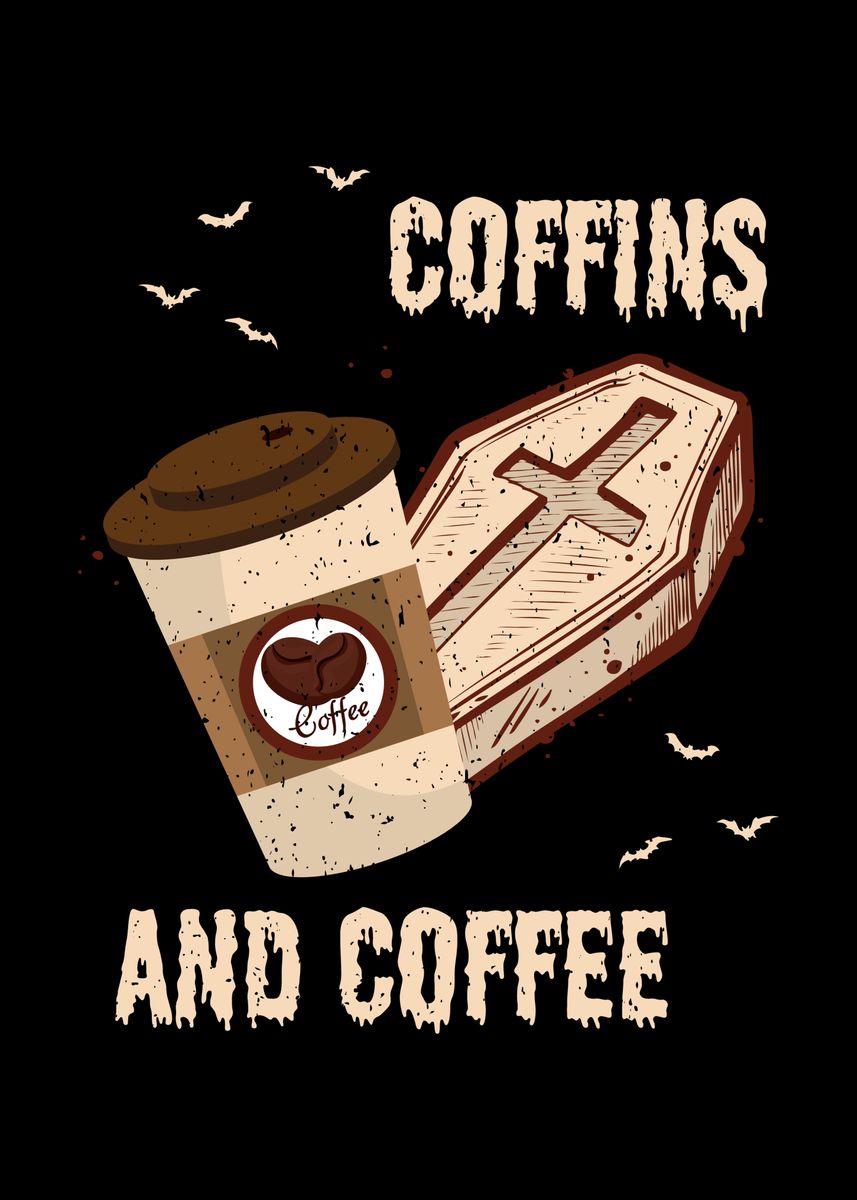 'Coffins And Coffee Coffin' Poster, picture, metal print, paint by ...