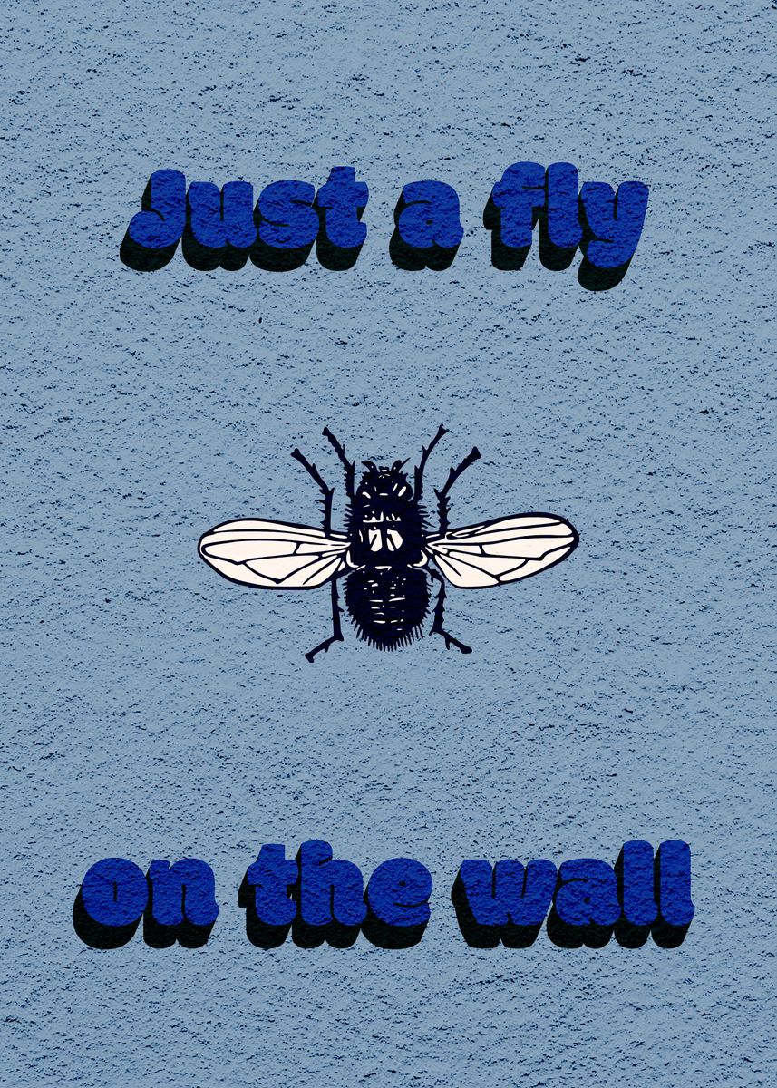 'Fly on the wall' Poster by Artistic Prints | Displate
