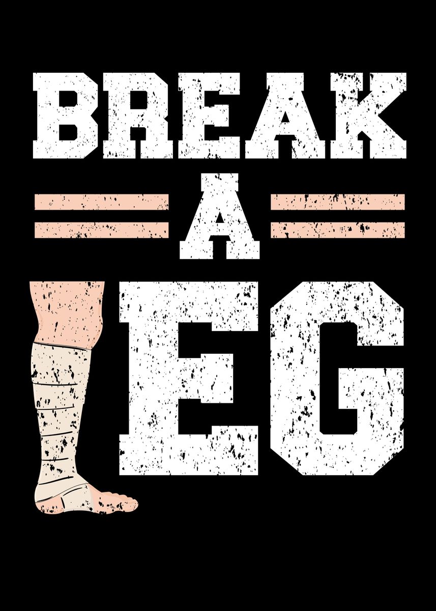 'Break A Leg Broken Leg' Poster, picture, metal print, paint by NAO ...