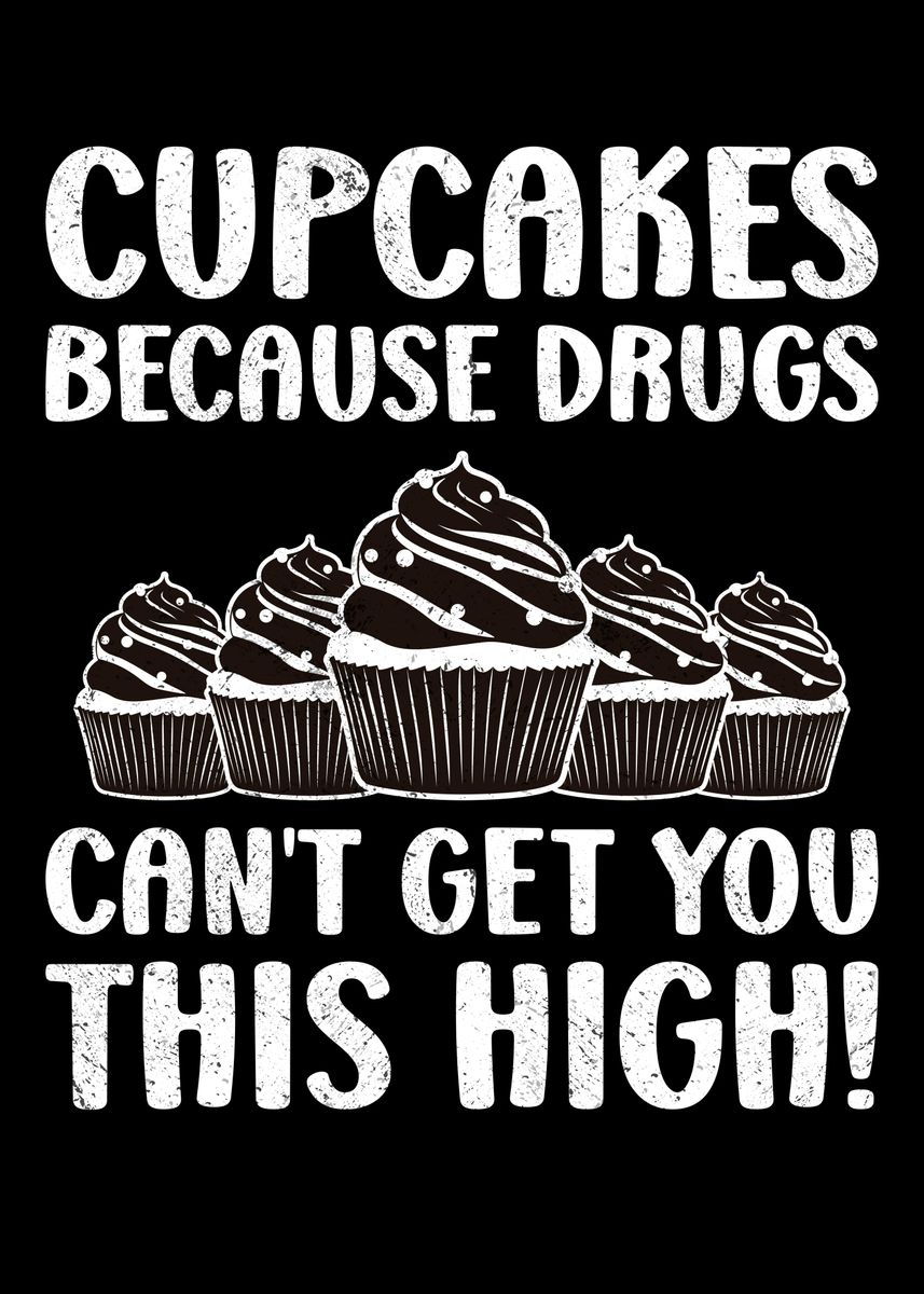 'Cupcakes Because Drugs' Poster, picture, metal print, paint by Lukes ...