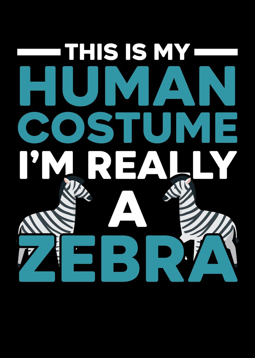 'Im Really A Zebra' Poster by NAO | Displate
