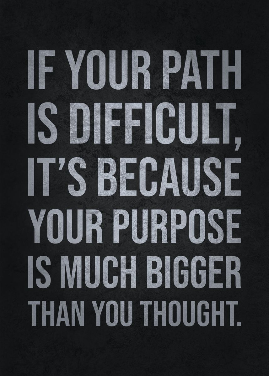 'Difficult Path Big Purpose' Poster, picture, metal print, paint by ...