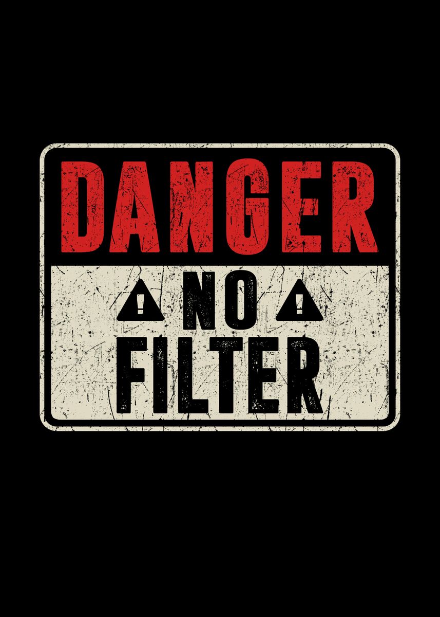 'Danger No Filter' Poster by schmugo | Displate