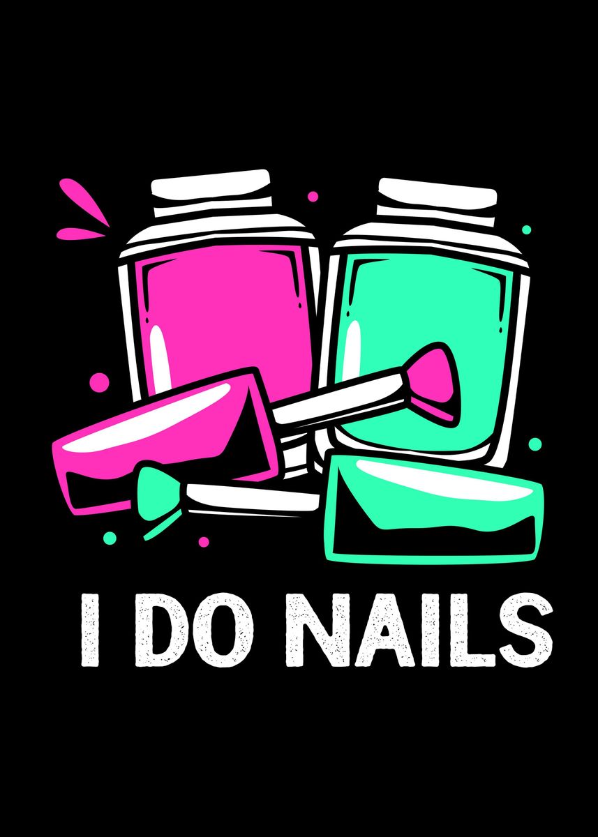 'I Do Nails Salon' Poster, picture, metal print, paint by FunnyGifts ...