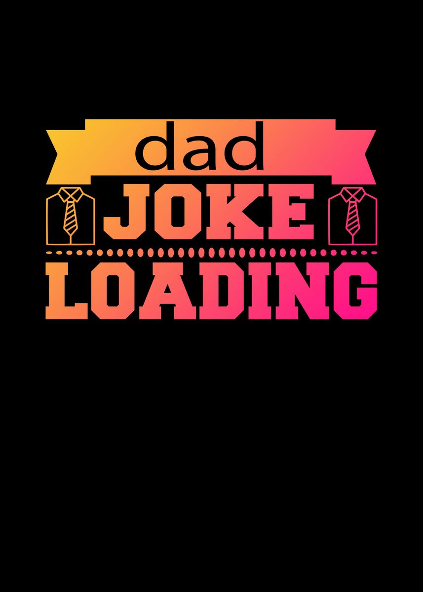 'Dad Joke' Poster, picture, metal print, paint by Neon Moon | Displate