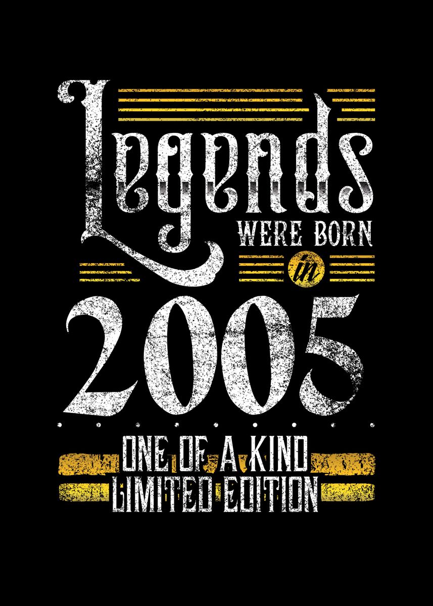 'Legends were born in 2005' Poster, picture, metal print, paint by BeMi ...