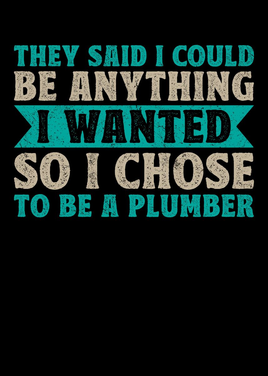'I Chose To Be A Plumber' Poster by Lukes Pixel Studio | Displate